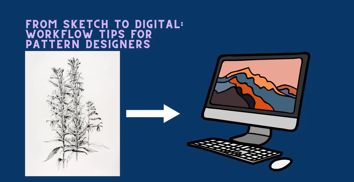 From Sketch to Digital: Workflow Tips for Pattern Designers ...