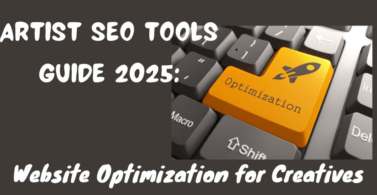 Artist SEO Tools Guide 2025: Website Optimization for Creatives ...